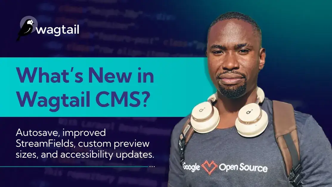 What’s new in Wagtail - May 2025 highlights | Wagtail CMS